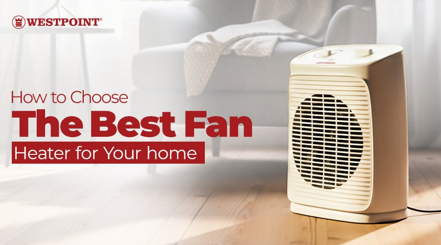 How to Choose the Best Fan Heater for Your Home – WESTPOINT PAKISTAN